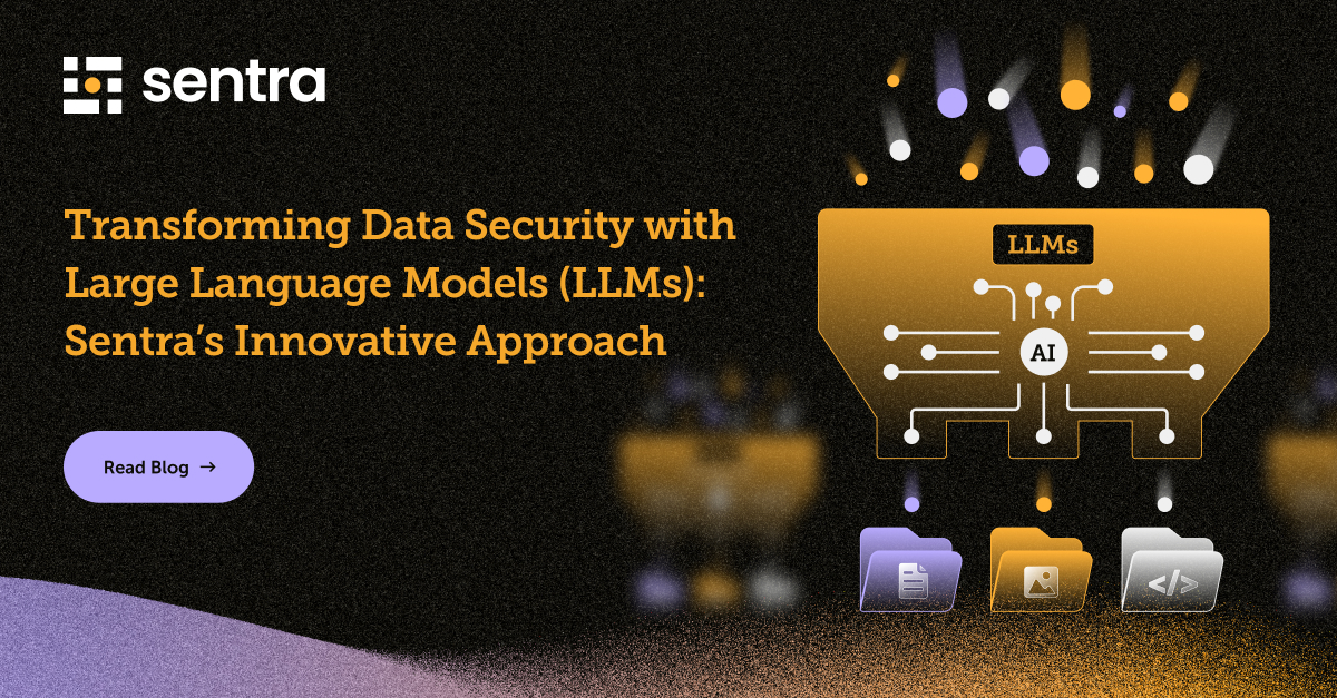 Transforming Data Security with Large Language Models (LLMs) | Sentra Blog